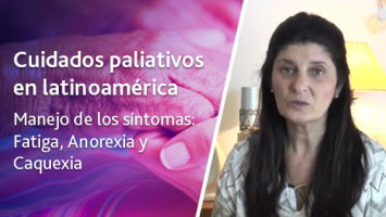 Manejo de los síntomas: Fatiga, Anorexia y Caquexia - ecancer